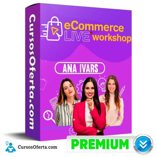 Ecommerce Live WorkShop – Ana Ivars – 【FULL DESCARGA】