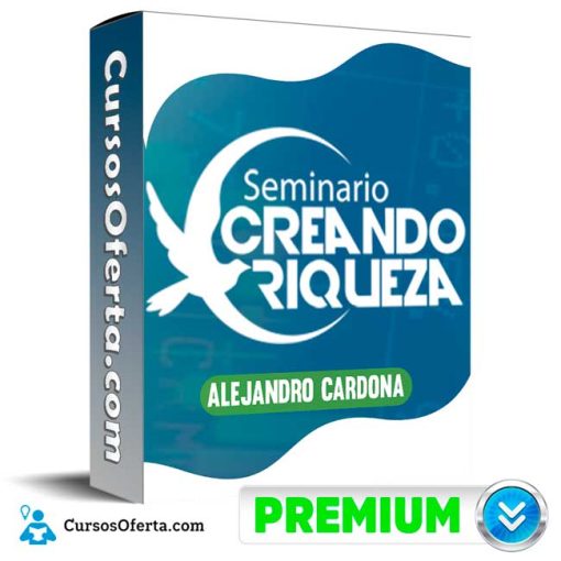Seminario Creando Riquezas – Alejandro Cardona | Cursos En Grupo ...
