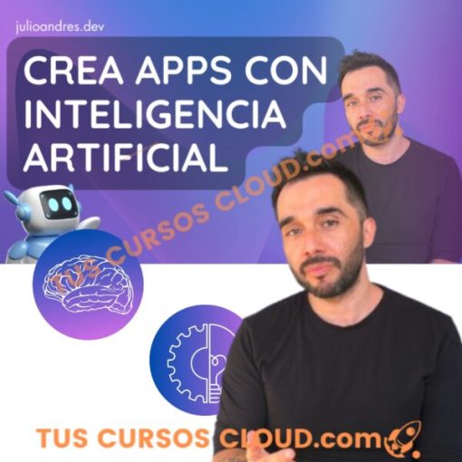 Crea Apps Con Inteligencia Artificial Desde Cero De Julio Andres Dev | Cursos En Grupo ...
